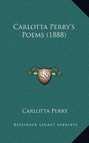 Carlotta Perry's Poems (1888) by Carlotta Perry | Goodreads