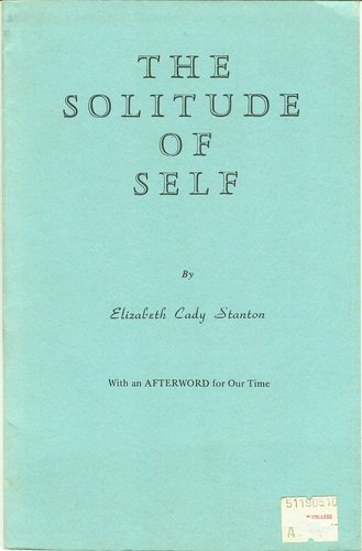 The Solitude of Self, with an Afterword for Our Time by Elizabeth Cady ...