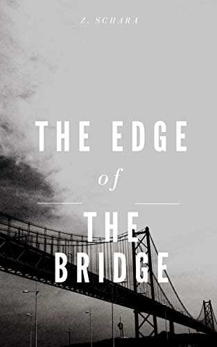 The Edge of the Bridge. by Z. Schara | Goodreads