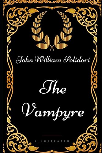 The Vampyre: By John William Polidori - Illustrated by John William ...