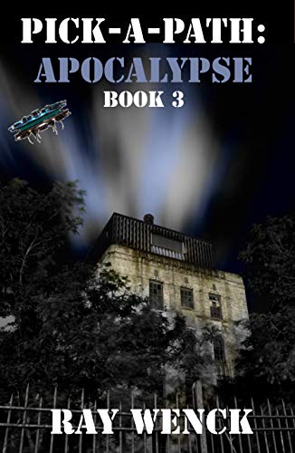 Pick-A-Path: Apocalypse : Book 3 by Ray Wenck | Goodreads