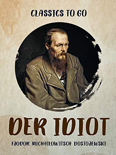 Der Idiot (Classics To Go) by Fyodor Dostoevsky | Goodreads