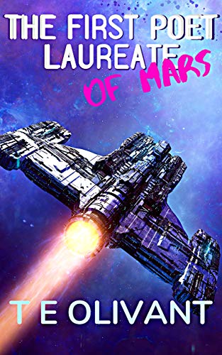The First Poet Laureate of Mars by T.E. Olivant | Goodreads