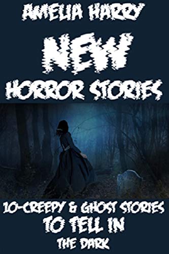 NEW HORROR STORIES BOOK: 10-Creepy & Ghost Stories to Tell in the Dark ...
