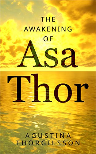 The Awakening of Asa Thor by Agustina Thorgilsson | Goodreads
