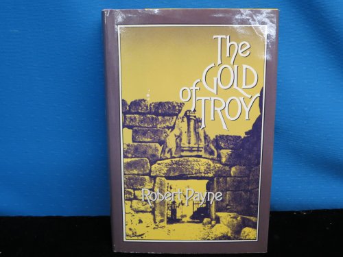 The Gold of Troy: The Story of Heinrich Schliemann & the Buried Cities ...