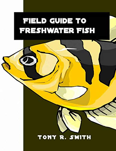 Field Guide to Freshwater Fish: Fish Identification Guides by Tony R ...