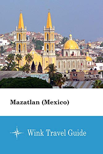 Mazatlan (Mexico) - Wink Travel Guide by Wink Travel guide | Goodreads