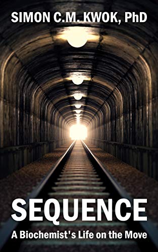 Sequence: A biochemist's life on the move by Simon Kwok | Goodreads