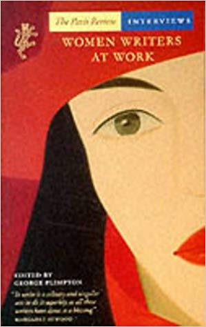 Women Writers at Work: The Paris Review Interviews by The Paris Review ...