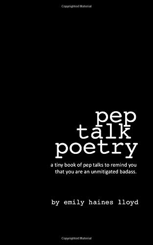 Pep Talk Poetry: a tiny book of pep talks to remind you that you're an ...