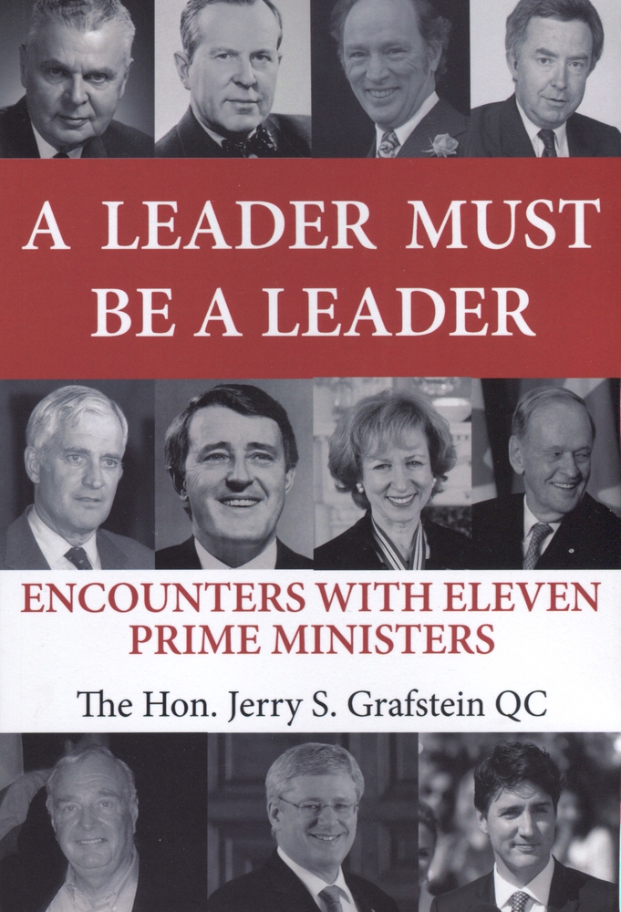 A Leader Must Be a Leader: Encounters With Eleven Prime Ministers by Jerry S Grafstein | Goodreads