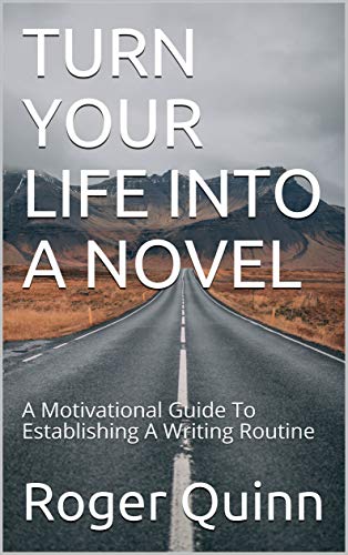 TURN YOUR LIFE INTO A NOVEL: A Motivational Guide To Establishing A ...