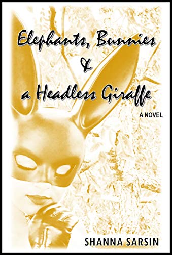 Elephants, Bunnies, and a Headless Giraffe by Shanna Sarsin | Goodreads