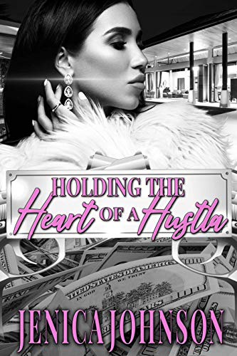 Holding The Heart of a Hustla by Jenica Johnson | Goodreads