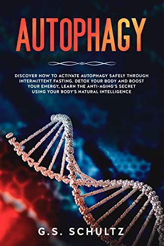 AUTOPHAGY: Discover How to Activate Autophagy Safely Through ...