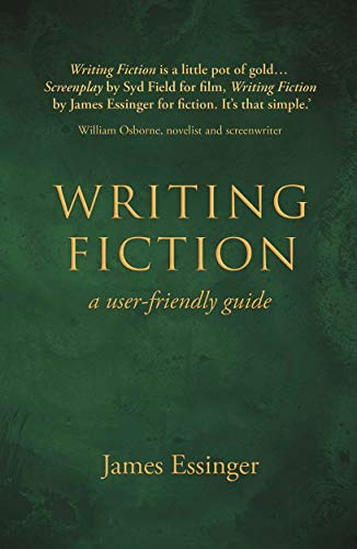 Writing Fiction - a user-friendly guide by James Essinger | Goodreads