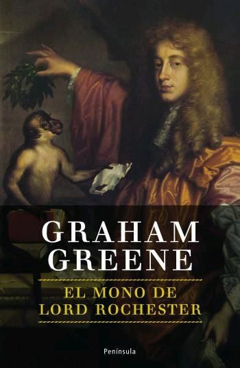 El mono de Lord Rochester by Graham Greene | Goodreads