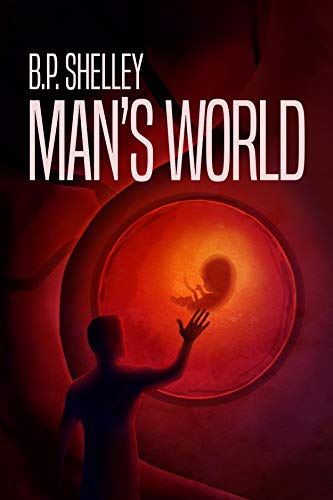 Man's World by B.P. Shelley | Goodreads