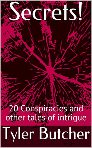 Secrets!: 20 Conspiracies and other tales of intrigue by Tyler Butcher ...