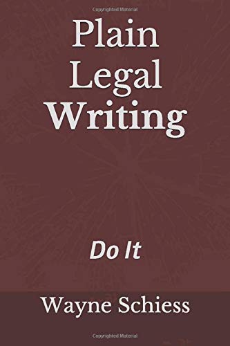 Plain Legal Writing: Do It by Wayne Schiess | Goodreads