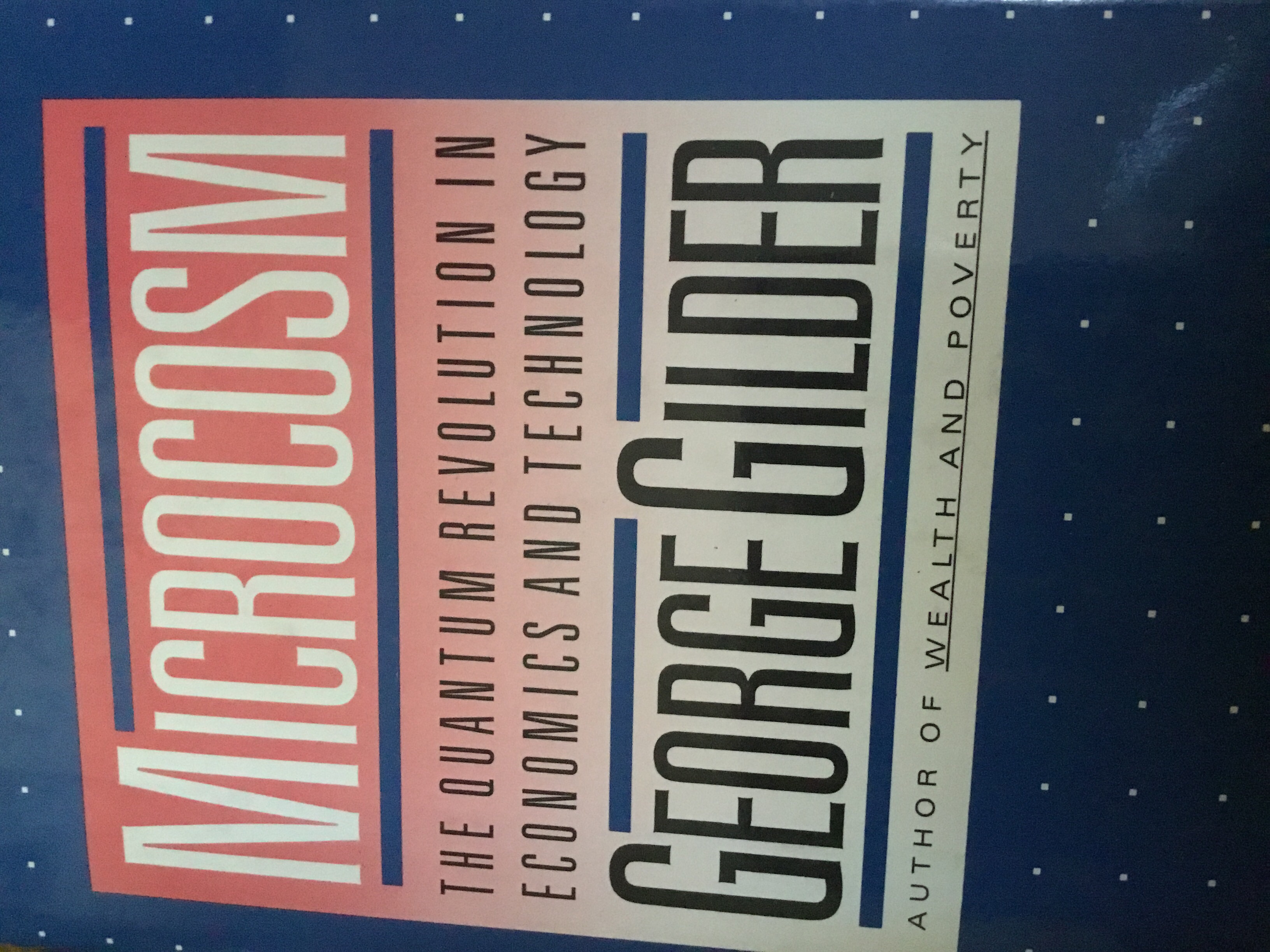 Microcosm: The Quantum Revolution In Economics And Technology by George ...