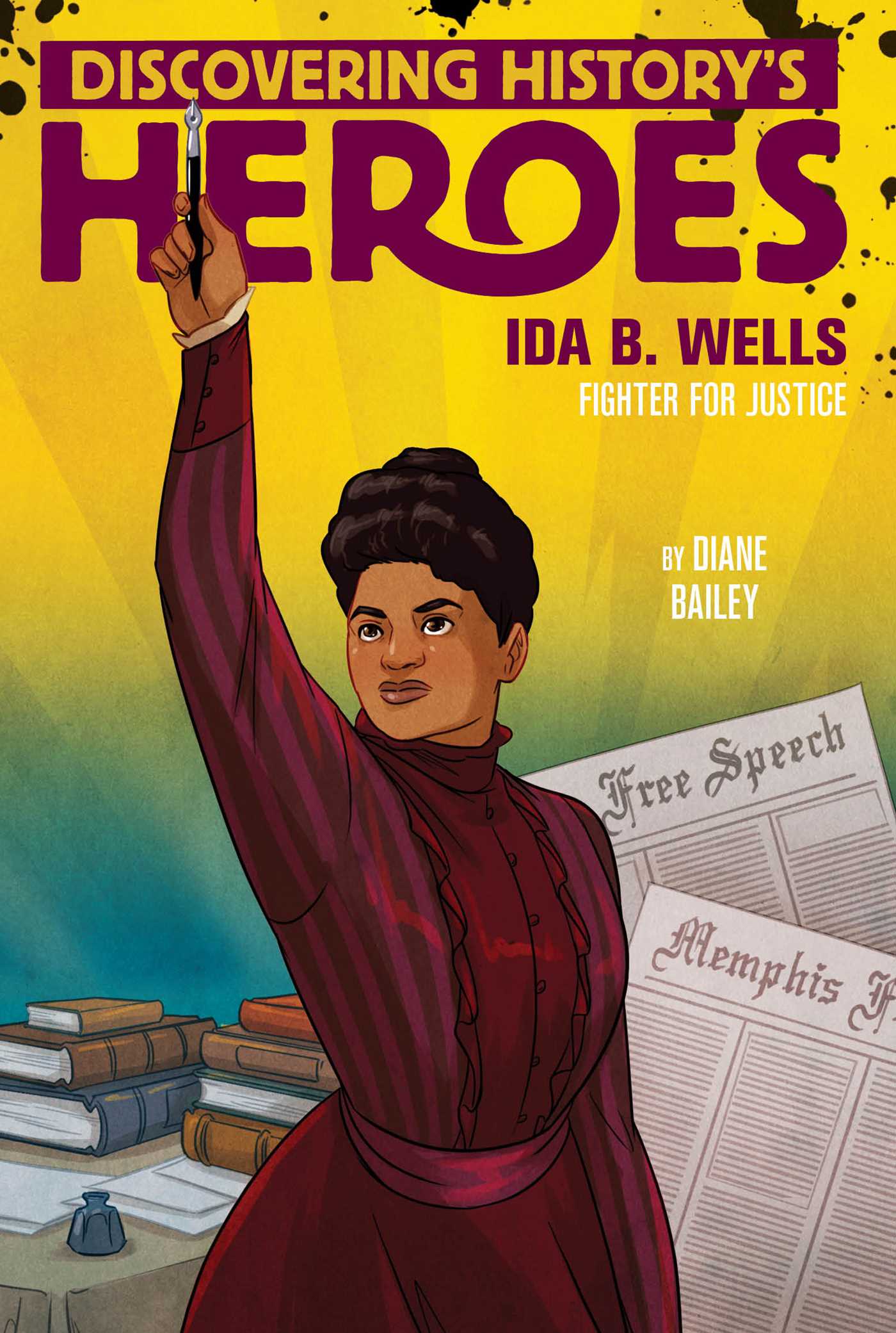 Ida B. Wells: Discovering History's Heroes by Diane Bailey | Goodreads