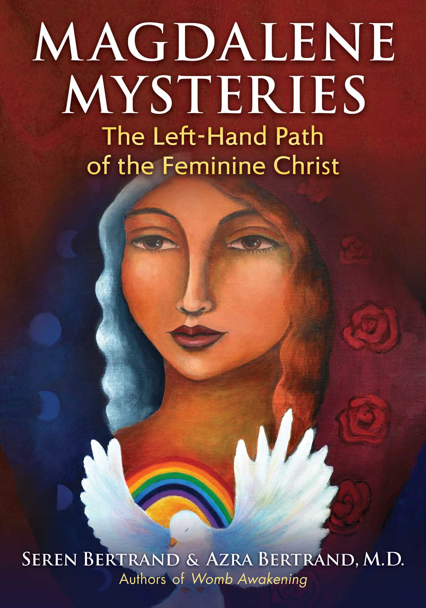 Magdalene Mysteries: The Left-Hand Path of the Feminine Christ by Seren ...