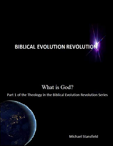 What Is God? Part 1 of the Theology In the Biblical Evolution ...