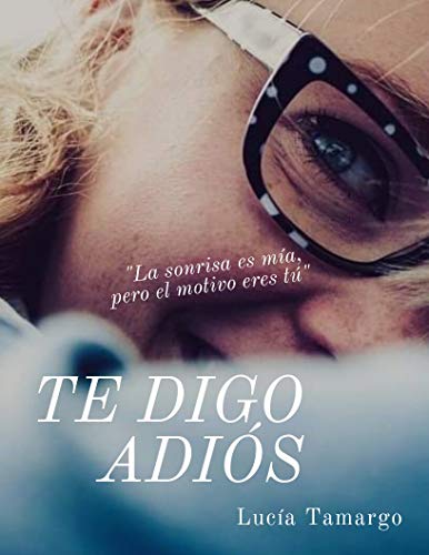 Te digo adiós by Lucía Tamargo | Goodreads