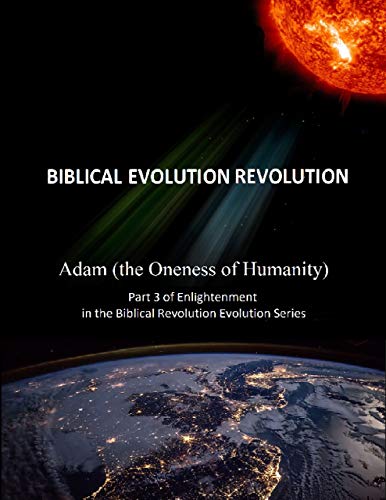 Adam (the Oneness of Humanity) Part 3 of Enlightenment In the Biblical ...