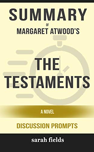 Summary: Margaret Atwood's The Testaments: A Novel by Sarah Fields ...