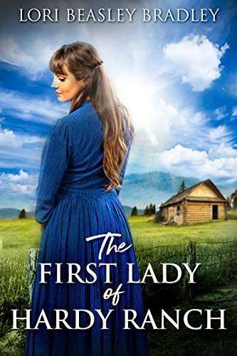 The First Lady Of Hardy Ranch: A Western Romance Novel by Lori Beasley Bradley | Goodreads