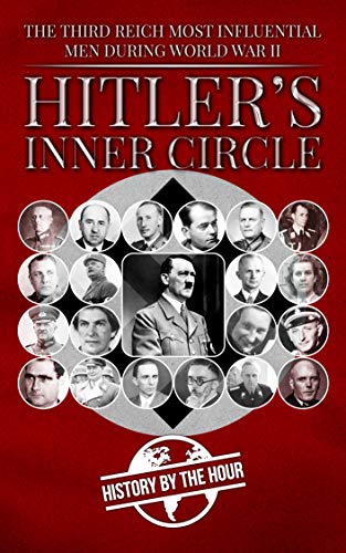 Hitler Inner’s Circle : The Third Reich Most Influential Men During ...