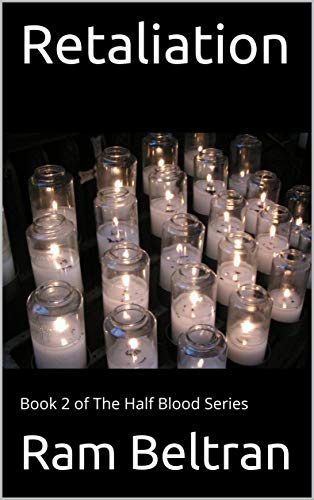 Retaliation: Book 2 of The Half Blood Series by Ram Beltran | Goodreads