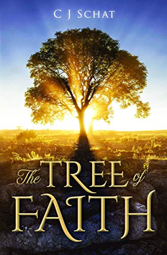 The Tree of Faith by C.J. Schat | Goodreads