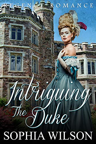 Intriguing the Duke by Sophia Wilson | Goodreads