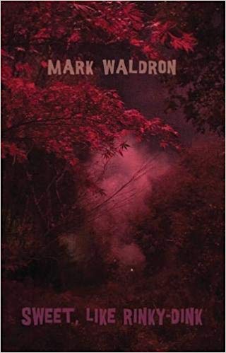 Sweet, Like Rinky-Dink by Mark Waldron | Goodreads