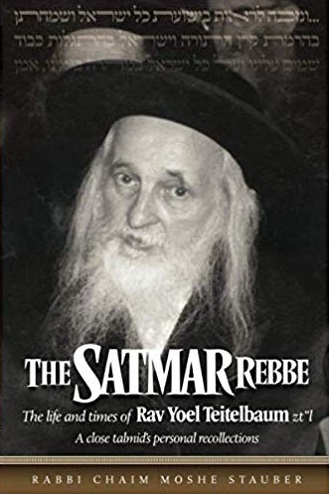 The Satmar Rebbe. The life and times of Rav Yoel Teitelbaum zt''l. A ...