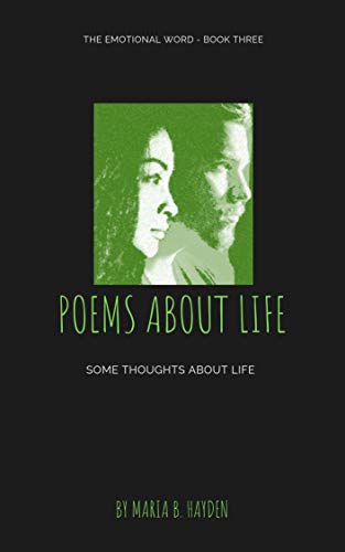 Poems about Life: Some thoughts about life by Maria B. Hayden | Goodreads