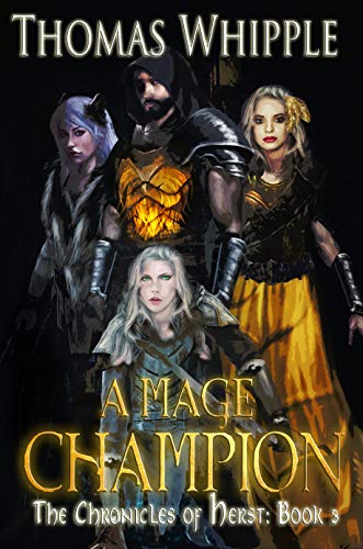 A Mage Champion (The Chronicles of Herst, #3) by Thomas Whipple | Goodreads