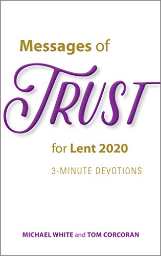 Messages of Trust for Lent 2020: 3-Minute Devotions by Michael White ...