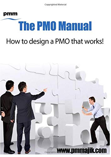 The PMO Manual: How To Design A PMO That Works! by PM Majik | Goodreads