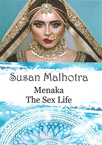 Menaka: The Sex Life by Susan Malhotra | Goodreads