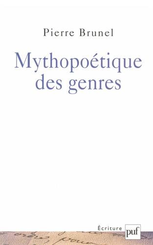 Mythopoétique des genres by Pierre Brunel | Goodreads