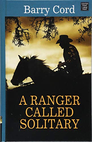 A Ranger Called Solitary (Center Point Large Print) by Barry Cord ...