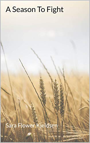 A Season To Fight by Sara Flower Kjeldsen | Goodreads