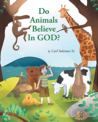 Do Animals Believe in God? by Carl Solomon Sr | Goodreads