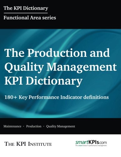 The Production and Quality Management KPI Dictionary: 180+ Key ...
