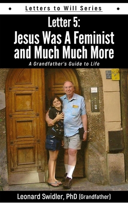 Jesus Was a Feminist and Much Much More by Leonard Swidler | Goodreads